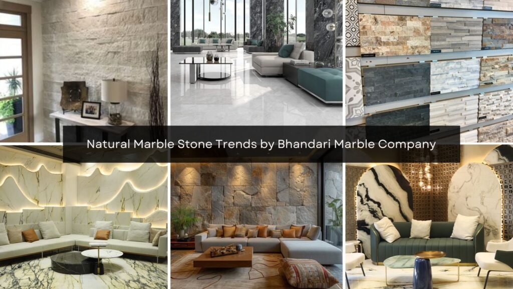Natural Marble Stone Trends by Bhandari Marble Company